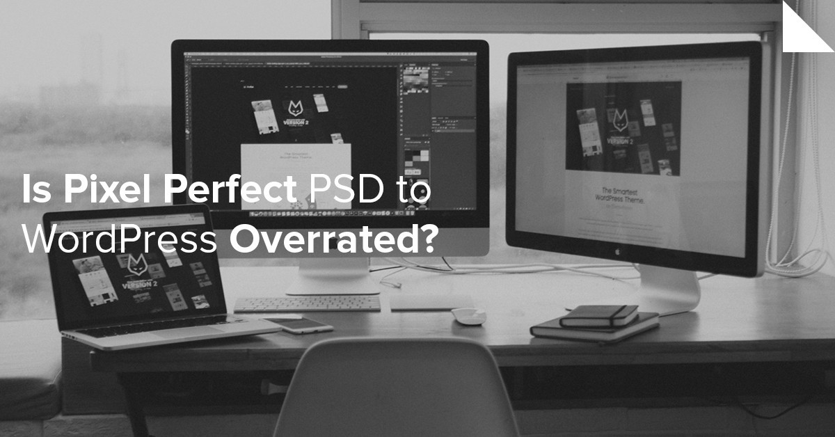 Pixel-Perfect PSD to WordPress Development - Is It Worth It?